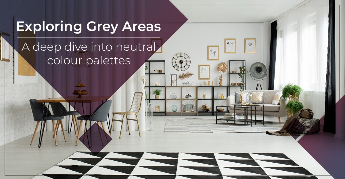 Neutral Colours in Modern Interior Design – It’s not all Black & White