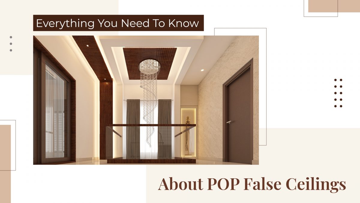 Everything You Need To Know About Having POP False Ceilings At Home