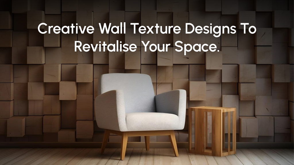 Creative Wall Texture Designs To Revitalize Your Space